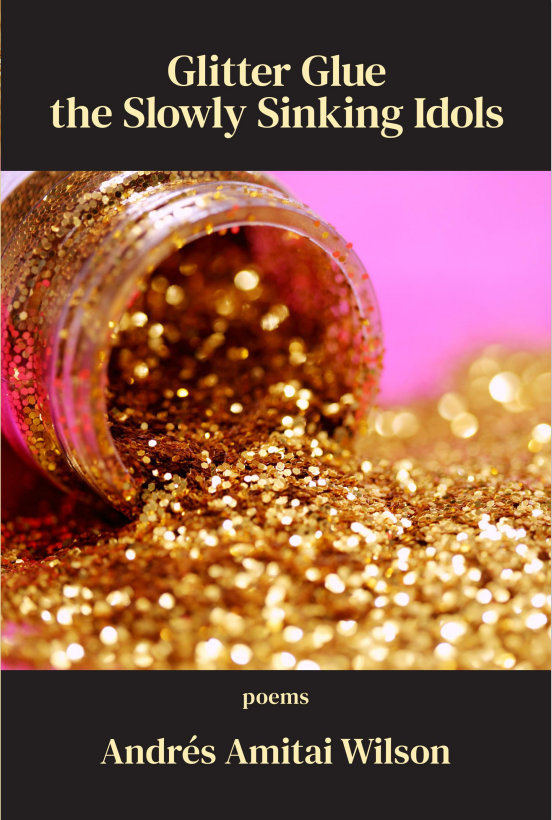 Glitter Glue the Slowly Sinking Idols – Kelsay Books