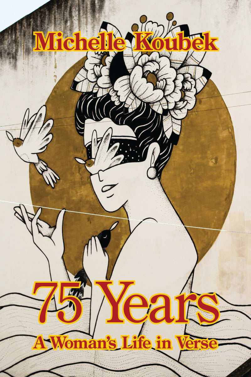 75 Years ~ A Woman’s Life in Verse – Kelsay Books